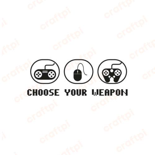 Choose Your Weapon Game SVG, PNG, JPG, PSD, DXF, AI Files | Craftpi