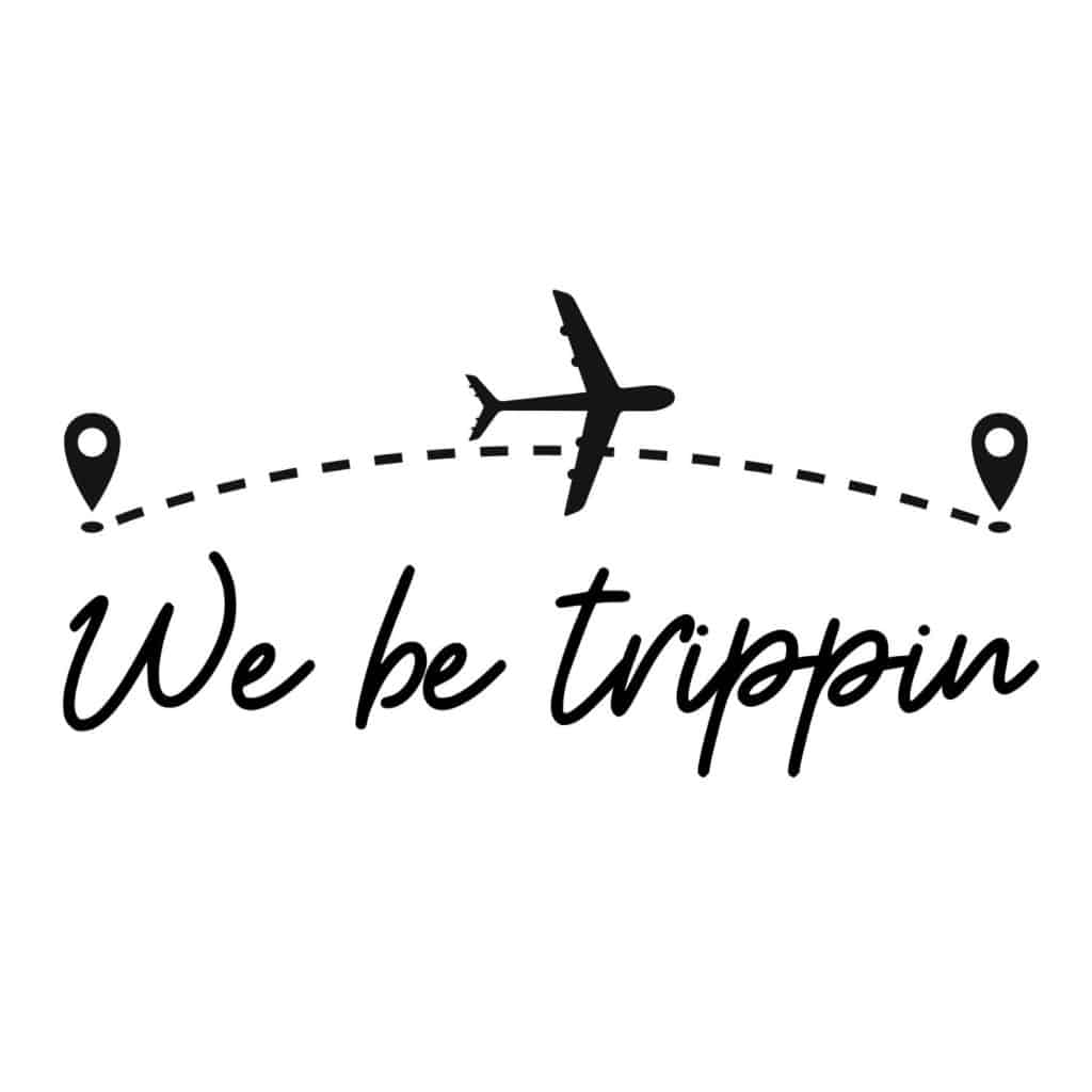 We Be Trippin SVG, PNG, JPG, PDF Files | Craftpi
