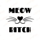 Meow Bitch SVG, PNG, JPG, PDF Files | Craftpi