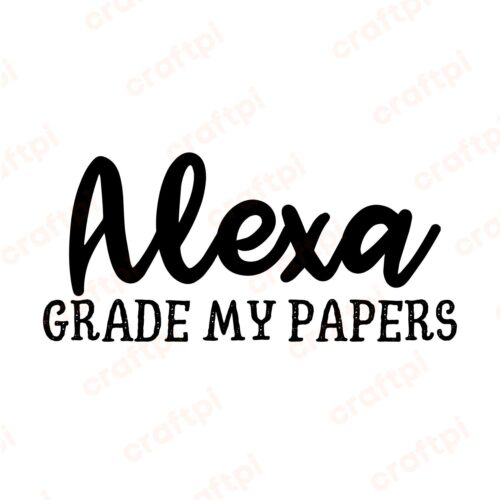 Alexa Grade My Papers SVG, PNG, JPG, PDF Files | Craftpi