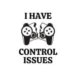 I Have Control Issues SVG, PNG, JPG, PDF Files | Craftpi
