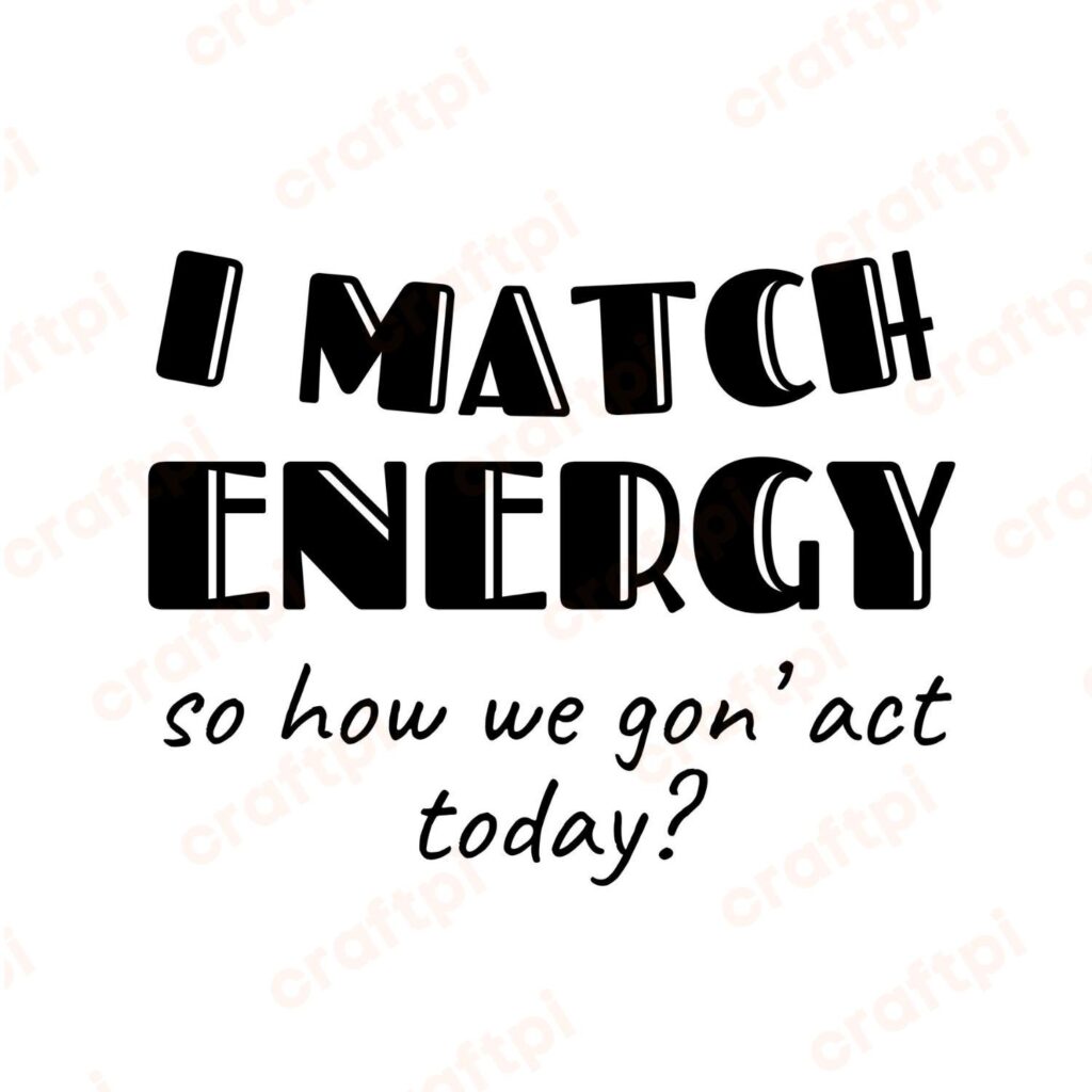 I Match Energy SVG, PNG, JPG, PDF Files | Craftpi