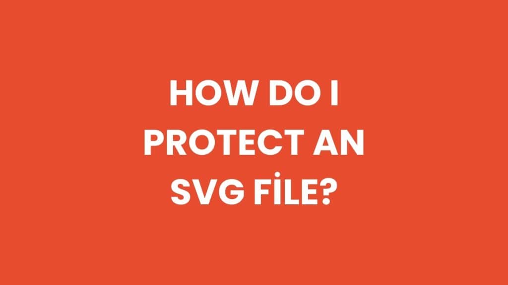 How do I protect an SVG file?